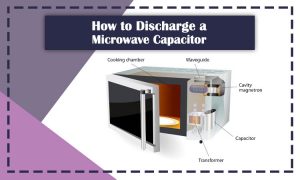 How to Discharge a Microwave Capacitor Safely